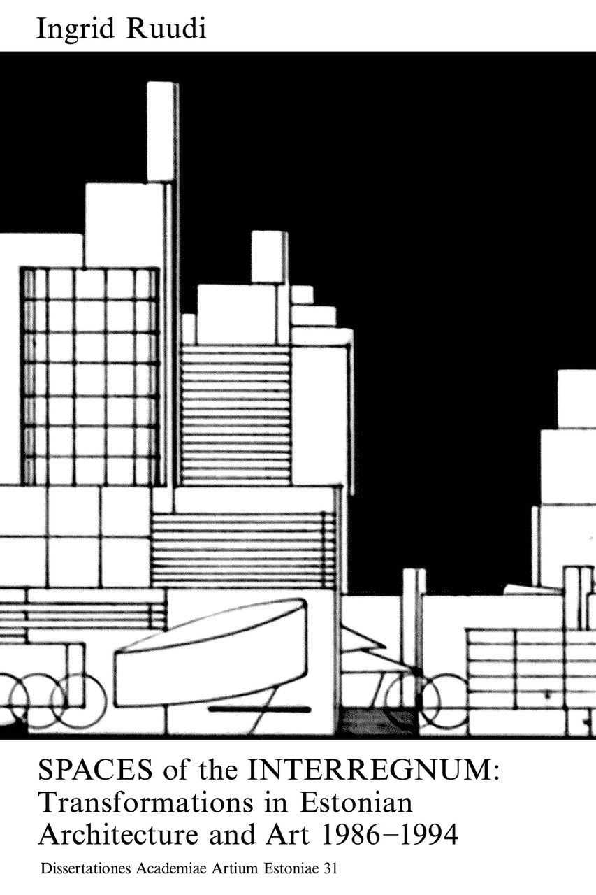 Ingrid Ruudi “Spaces of the Interregnum. Transformations in Estonian ...